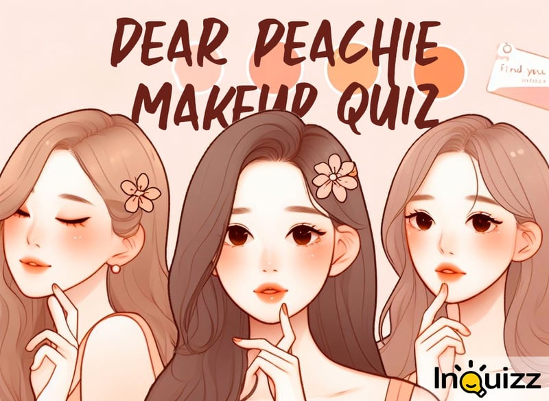 Perfect For You Dear Peachy Makeup Quiz