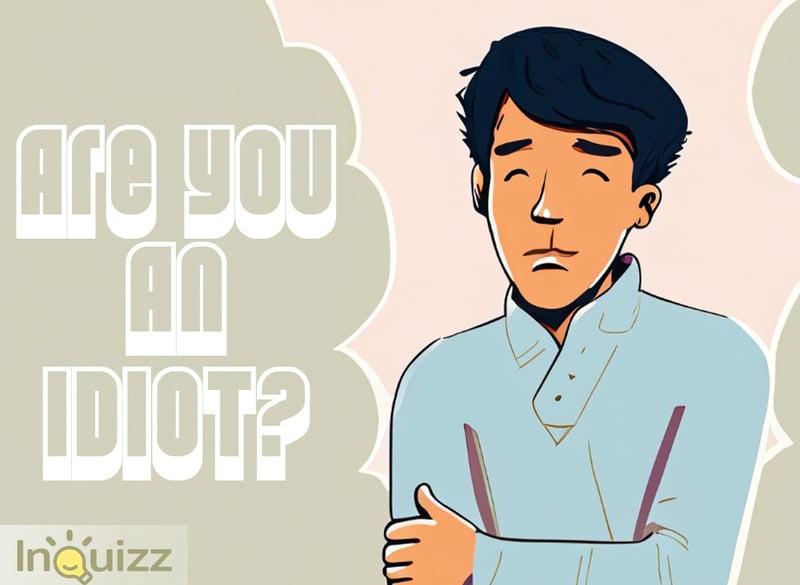 Are You an Idiot? Answer Here!