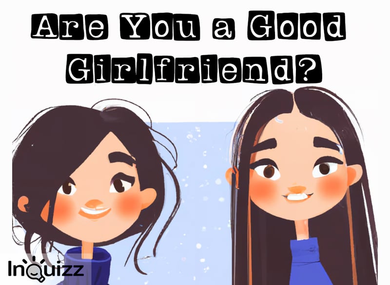 Are You a Good Girlfriend?