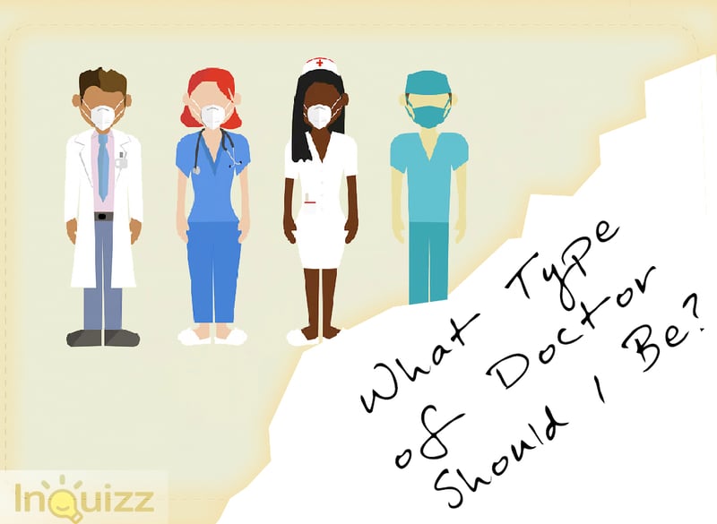 Quiz for Medical Specialty: What Type of Doctor Should I Be?